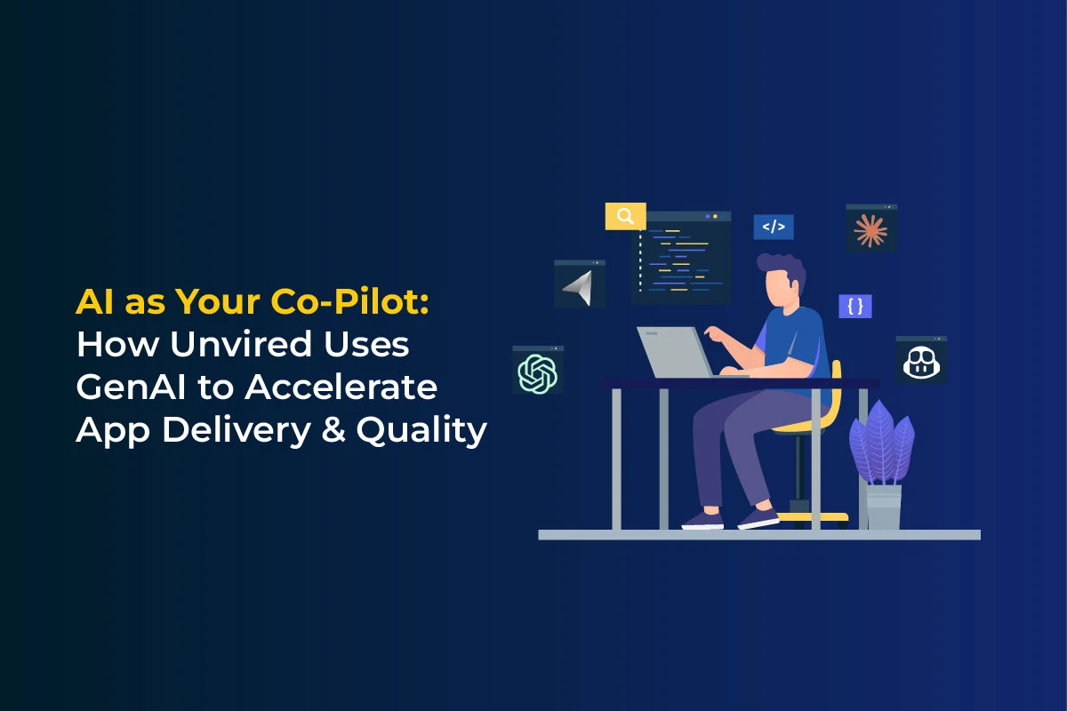 AI as Your Co-Pilot: How Unvired Uses GenAI to Accelerate App Delivery ...