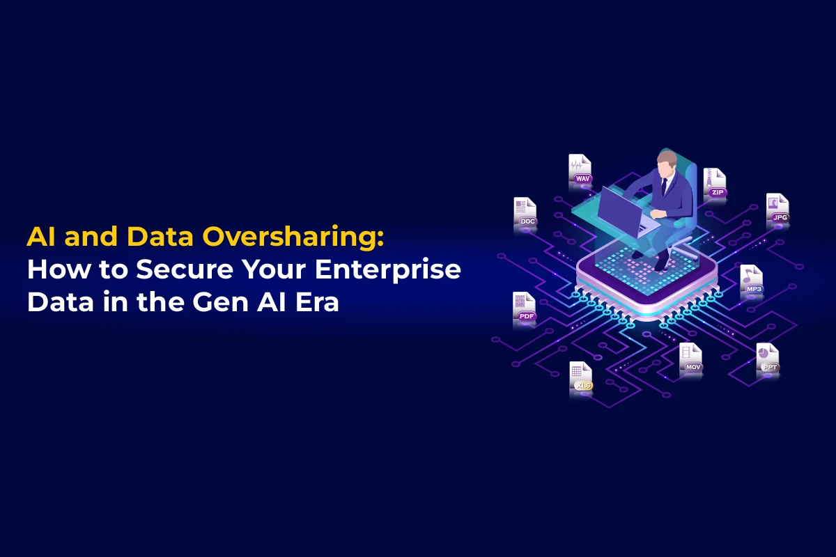 AI and Data Oversharing: How to Secure Your Enterprise Data in the ...